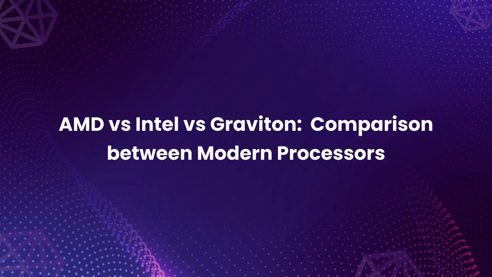 AMD vs Intel vs Graviton: Comparison between Modern Processors