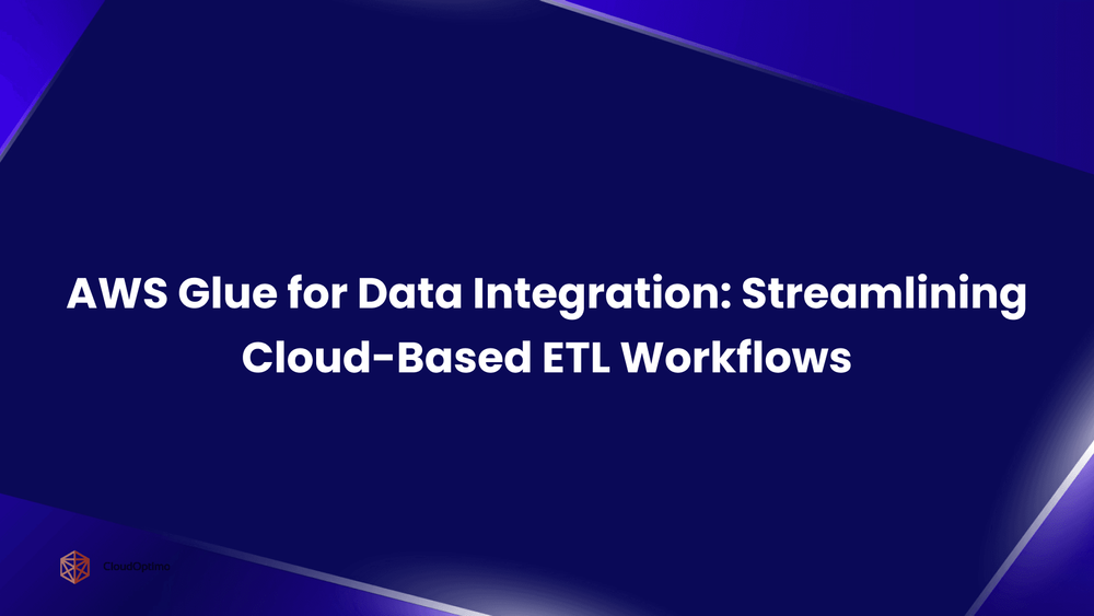 AWS Glue for Data Integration: Streamlining Cloud-Based ETL Workflows