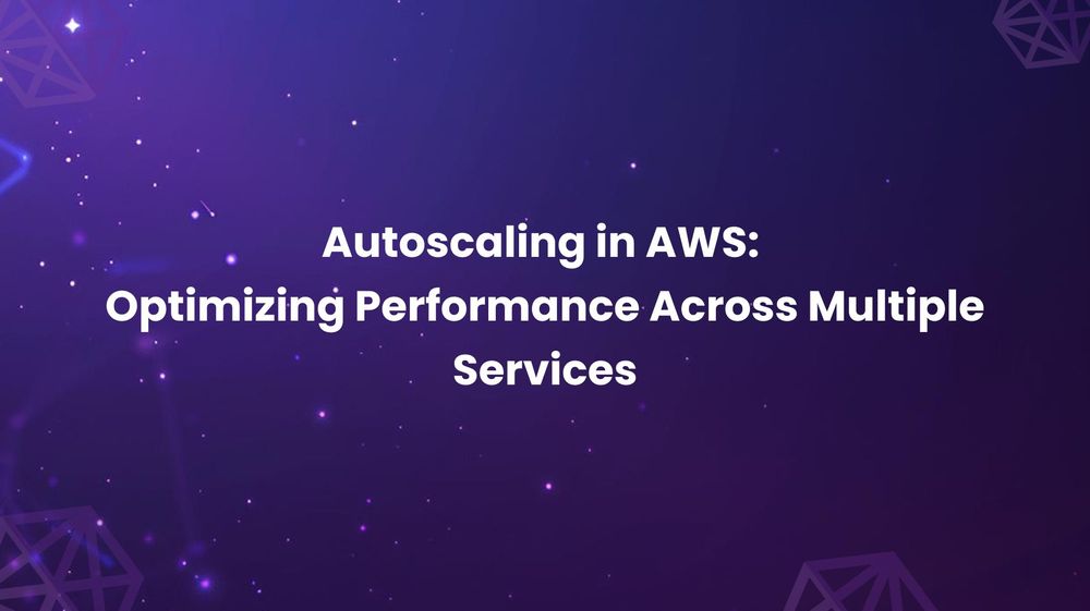 Autoscaling in AWS: Optimizing Performance Across Multiple Services