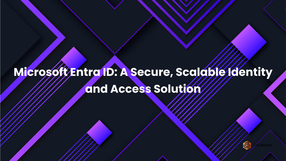 Microsoft Entra ID: A Secure, Scalable Identity and Access Solution