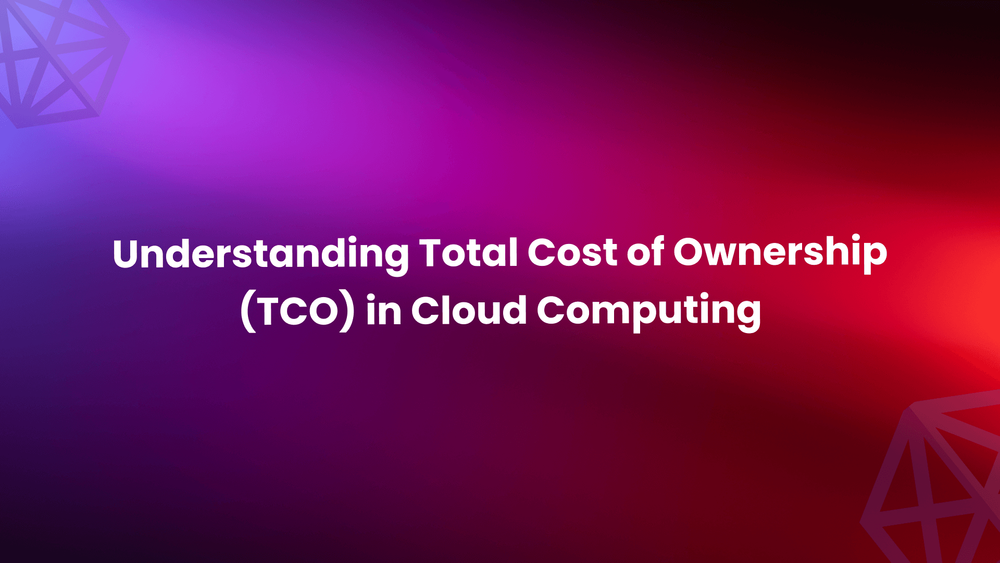 Understanding Total Cost of Ownership (TCO) in Cloud Computing