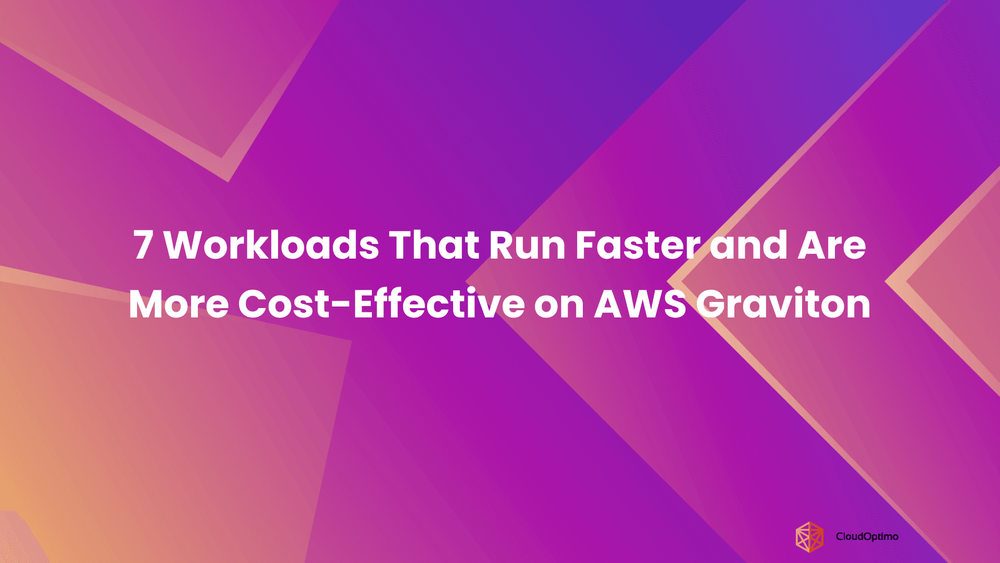 7 Workloads That Run Faster and Are More Cost-Effective on AWS Graviton