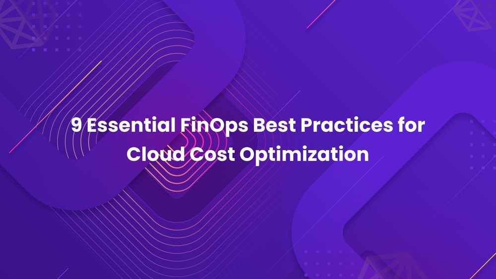 9 Essential Finops Best Practices For Cloud Cost Optimization
