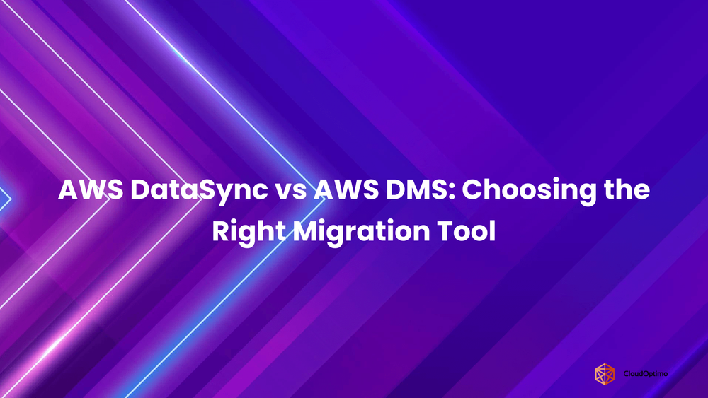 AWS DataSync vs AWS DMS: Choosing the Right Migration Tool
