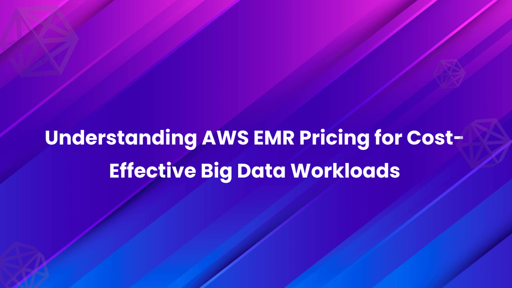 Understanding AWS EMR Pricing for Cost-Effective Big Data Workloads